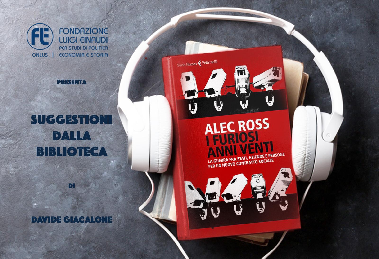 Alec Ross – I furiosi anni venti – Fondazione Luigi Einaudi